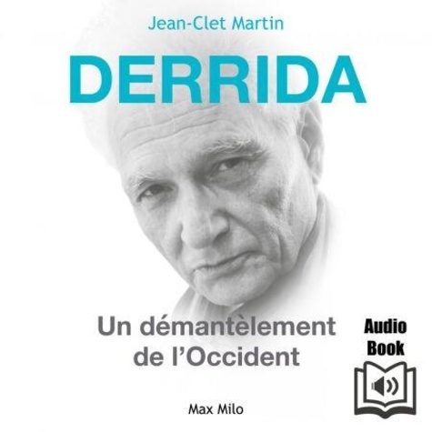 DERRIDA : Le démantèlement de l’Occident de Jean-Clet Martin - audio ...