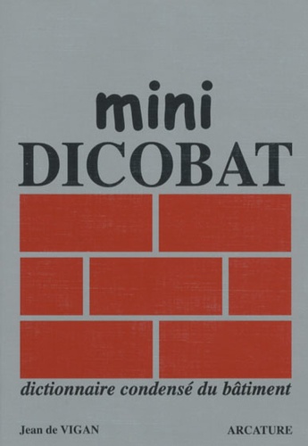 Mini Dicobat - Dictionnaire condensé du bâtiment de Jean de Vigan ...