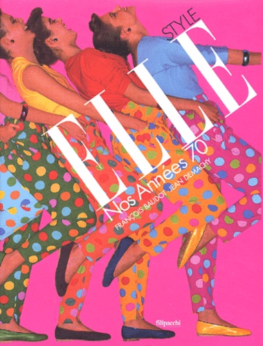 Style Elle. Nos Annees 70 de Jean Demachy - Livre - Decitre