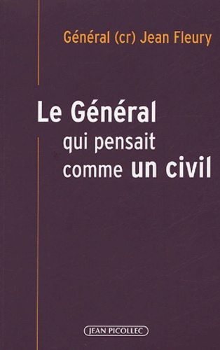 Le général qui pensait comme un civil de Jean Fleury - Livre - Decitre