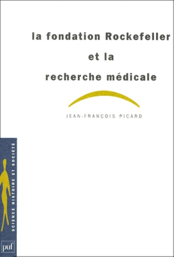 La Fondation Rockefeller et la recherche médicale de Jean-François ...