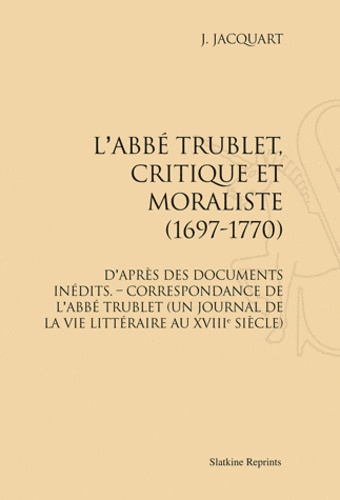 L'Abbé Trublet, critique et moraliste... de Jean Jacquart - Livre - Decitre
