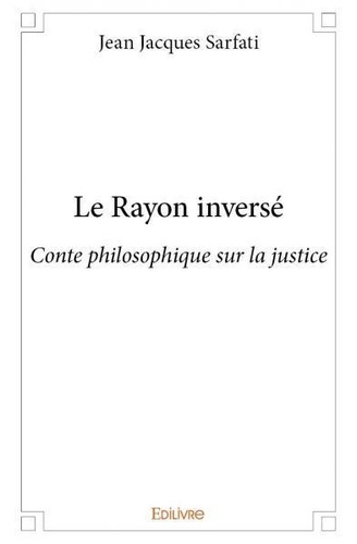 Le rayon inversé - Conte philosophique sur la... de Jean jacques ...