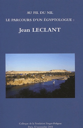 Au fil du Nil : le parcours d'un égyptologue. -... de Jean Leclant ...