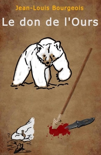 Le Don de l'Ours de Jean-Louis Bourgeois - Livre - Decitre
