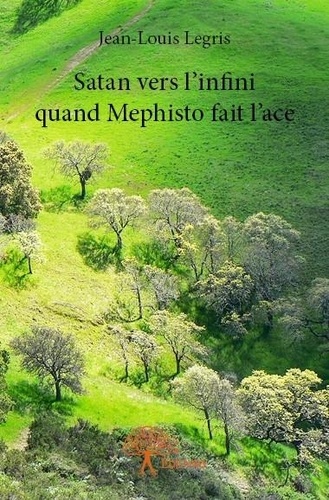Satan vers l'infini quand mephisto fait l'ace de Jean-louis Legris ...