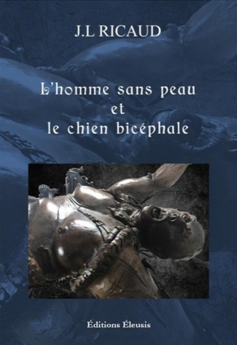 L'homme sans peau et le chien bicéphale - Jean-Louis Ricaud - Livres ...