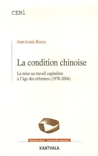 La Condition chinoise - Capitalisme, mise au... de Jean-Louis Rocca ...