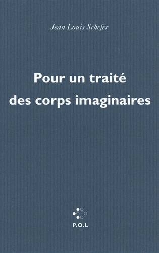 Pour un traité des corps imaginaires de Jean-Louis Schefer - Poche ...