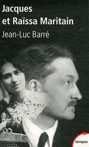Jacques et Raissa Maritain - Les mendiants du ciel de Jean-Luc Barré ...