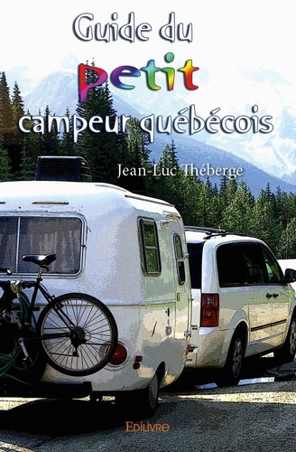 Guide du petit campeur québécois de Jean-luc Théberge - Livre - Decitre