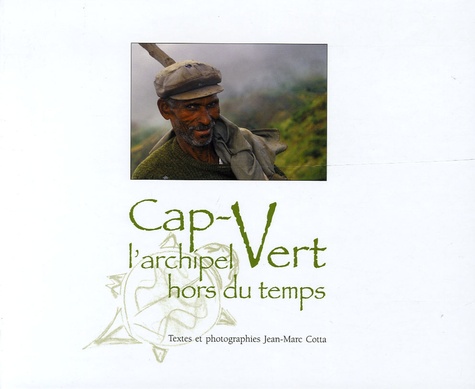 Cap-Vert - L'archipel hors du temps de Jean-Marc Cotta - Beau Livre ...