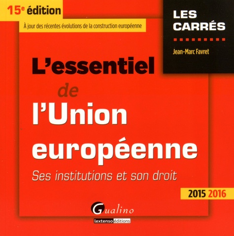L'essentiel de l'Union européenne 2015-2016 -... de Jean-Marc Favret ...