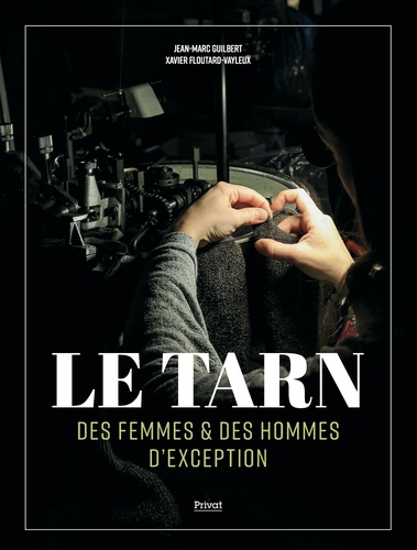 Le Tarn - Des femmes & des hommes d'exception de Jean-Marc Guilbert ...
