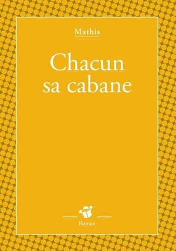 Chacun sa cabane de Jean-Marc Mathis - Livre - Decitre