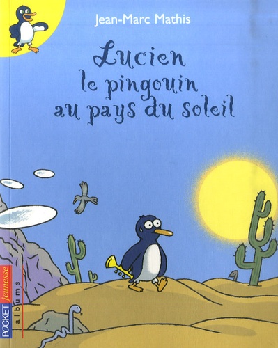 Lucien le pingouin au pays du soleil de Jean-Marc Mathis - Album ...