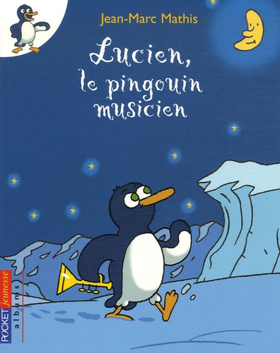 Lucien, le pingouin musicien de Jean-Marc Mathis - Album - Livre - Decitre