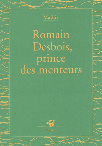 Romain Desbois, prince des menteurs de Jean-Marc Mathis - Poche - Livre ...