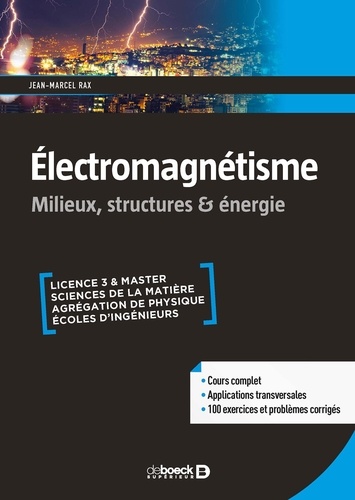 Electromagnétisme - Milieux, structures, énergie de Jean-Marcel Rax ...