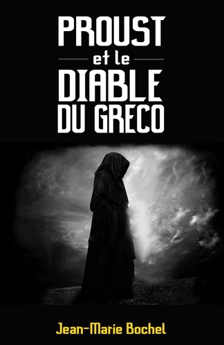 Proust et le diable du Greco de Jean-Marie Bochel - Livre - Decitre