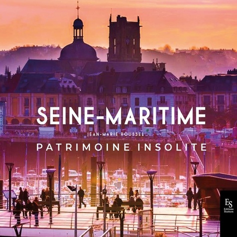 Seine-Maritime - Patrimoine insolite de Jean-Marie Roussel - Grand ...