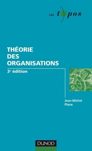 Théorie des organisations - 3ème édition - Jean-Michel Plane - Ebooks - Furet du Nord