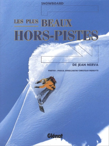 Snowboard. - Les plus beaux hors-pistes de Jean Nerva - Livre - Decitre