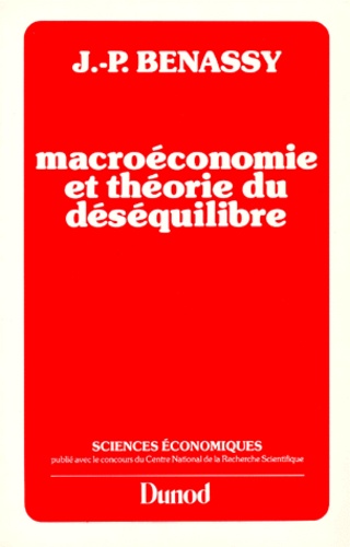 Macroéconomie et théorie du déséquilibre de Jean-Pascal Bénassy - Livre ...