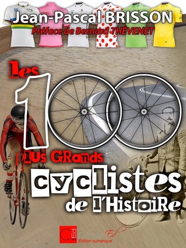 Les 100 plus grands cyclistes de l'histoire de Jean-pascal Brisson ...