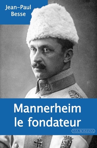 Mannerheim, le fondateur de Jean-Paul Besse - Grand Format - Livre ...