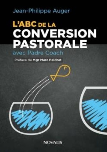 L'abc de la conversion pastorale avec padre coach - Jean-Philippe Auger ...