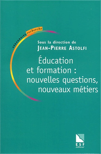 Education Et Formation : Nouvelles Questions,... - Jean-Pierre Astolfi ...