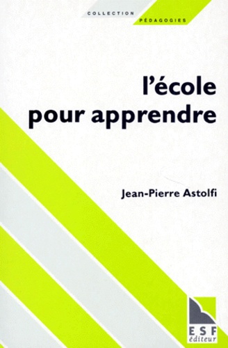 L'école pour apprendre de Jean-Pierre Astolfi - Livre - Decitre