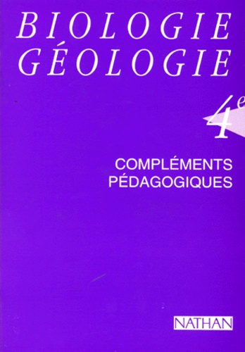 Biologie Geologie 4eme. Complements Pedagogiques - Jean-Pierre Desloges ...