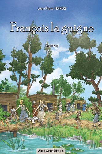 François la Guigne de Jean-Pierre Ferrère - Livre - Decitre