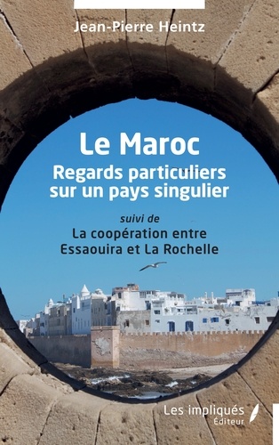 Le Maroc - Regards particuliers sur un pays... de Jean-Pierre Heintz ...