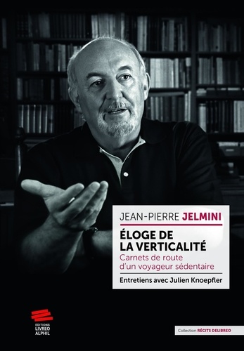 Eloge de la verticalité - Carnets de route d'un... de Jean-Pierre ...