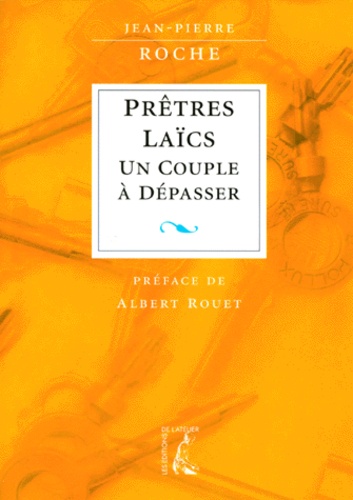 Pretres-Laics. Un Couple A Depasser de Jean-Pierre Roche - Livre - Decitre