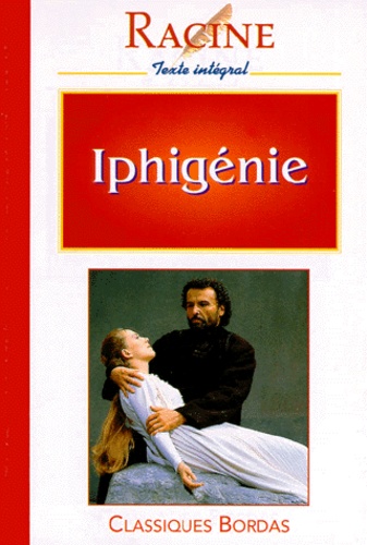 Iphigénie - Texte intégral de Jean Racine - Poche - Livre - Decitre
