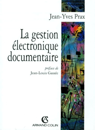 La gestion électronique documentaire - Jean-Yves Prax - Livres - Furet ...