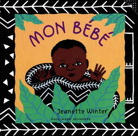 Mon Bebe de Jeanette Winter - Album - Livre - Decitre