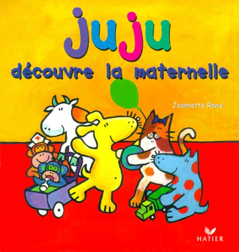 Juju Decouvre La Maternelle - Jeannette Rowe - Livres - Furet du Nord