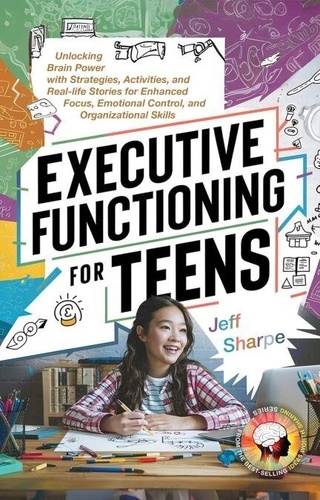 Executive Functioning for Teens: Unlocking Brain... de Jeff Sharpe ...