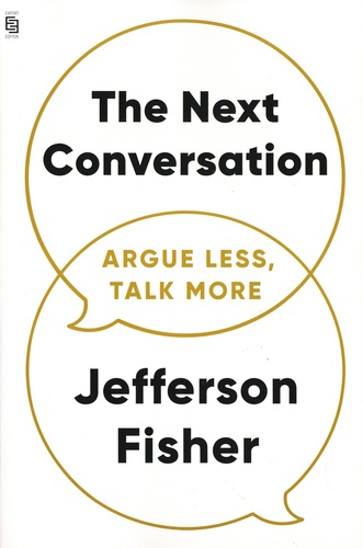 The Next Conversation - Argue Less, Talk More de Jefferson Fisher - Grand Format - Livre - Decitre