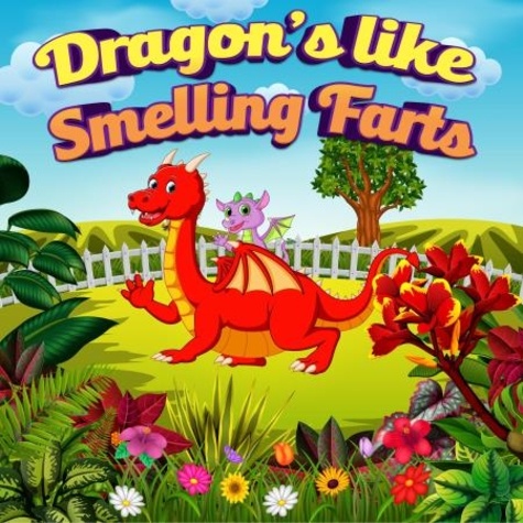 Dragon's Like Smelling Farts - Jeffery William Long - Ebooks - Furet du ...
