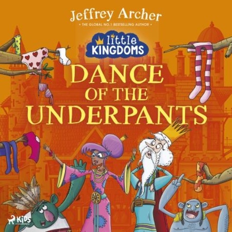 Little Kingdoms: Dance of the Underpants de Jeffrey Archer - audio - Ebooks - Decitre
