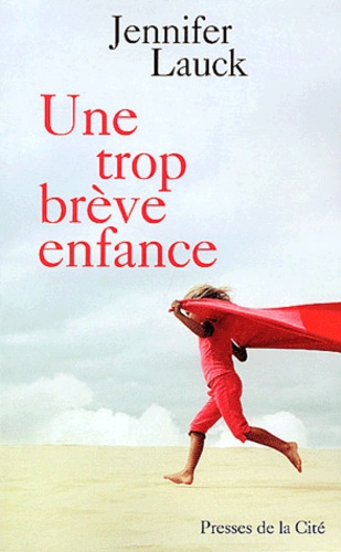 Une trop brève enfance de Jennifer Lauck - Grand Format - Livre - Decitre