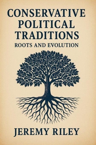 Conservative Political Traditions: Roots and... de Jeremy Riley - ePub ...
