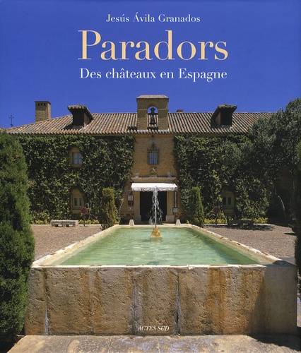 Paradors - Des châteaux en Espagne de Jésus Avila Granados - Beau Livre ...