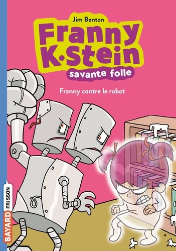 Franny K. Stein, savante folle Tome 3. Franny... de Jim Benton - Poche ...